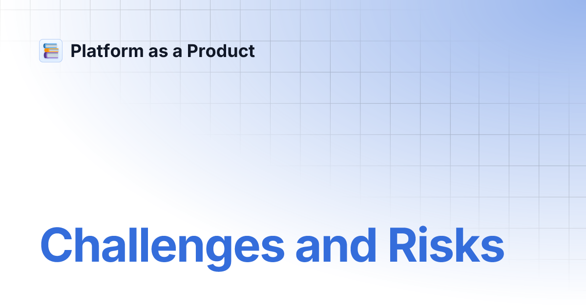 Challenges and Risks | Platform as a Product