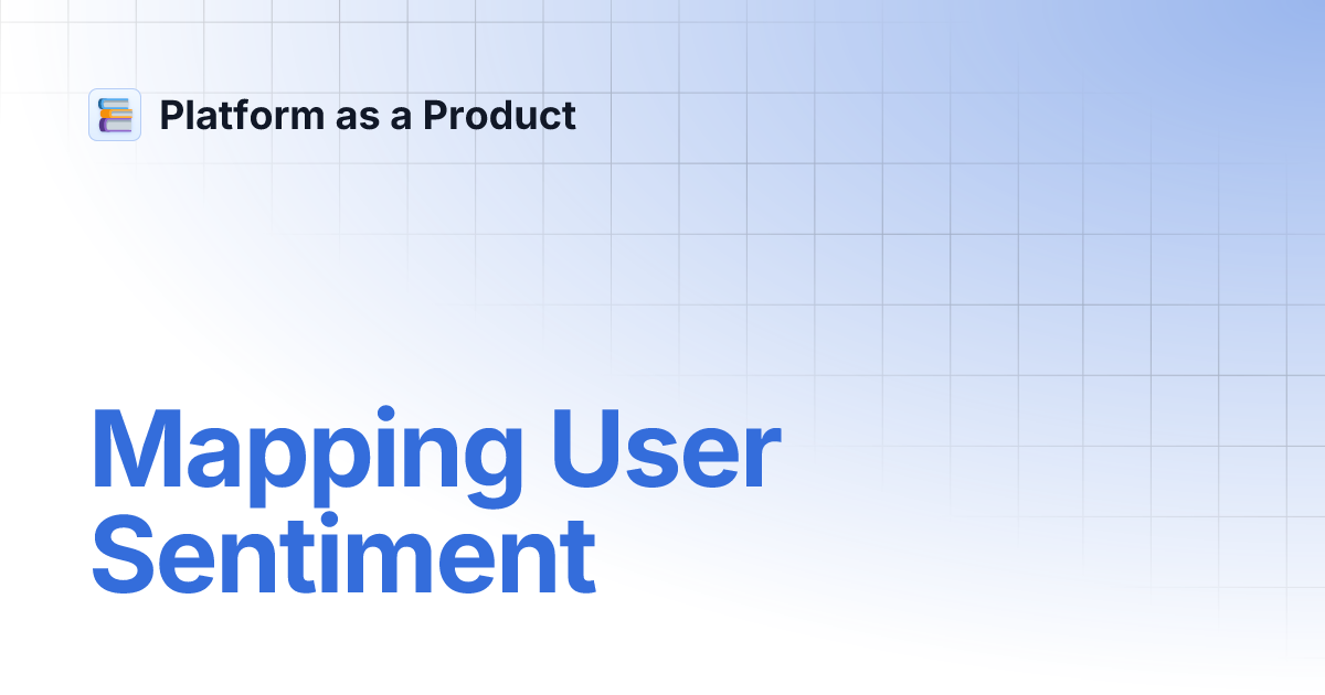 Mapping User Sentiment | Platform as a Product