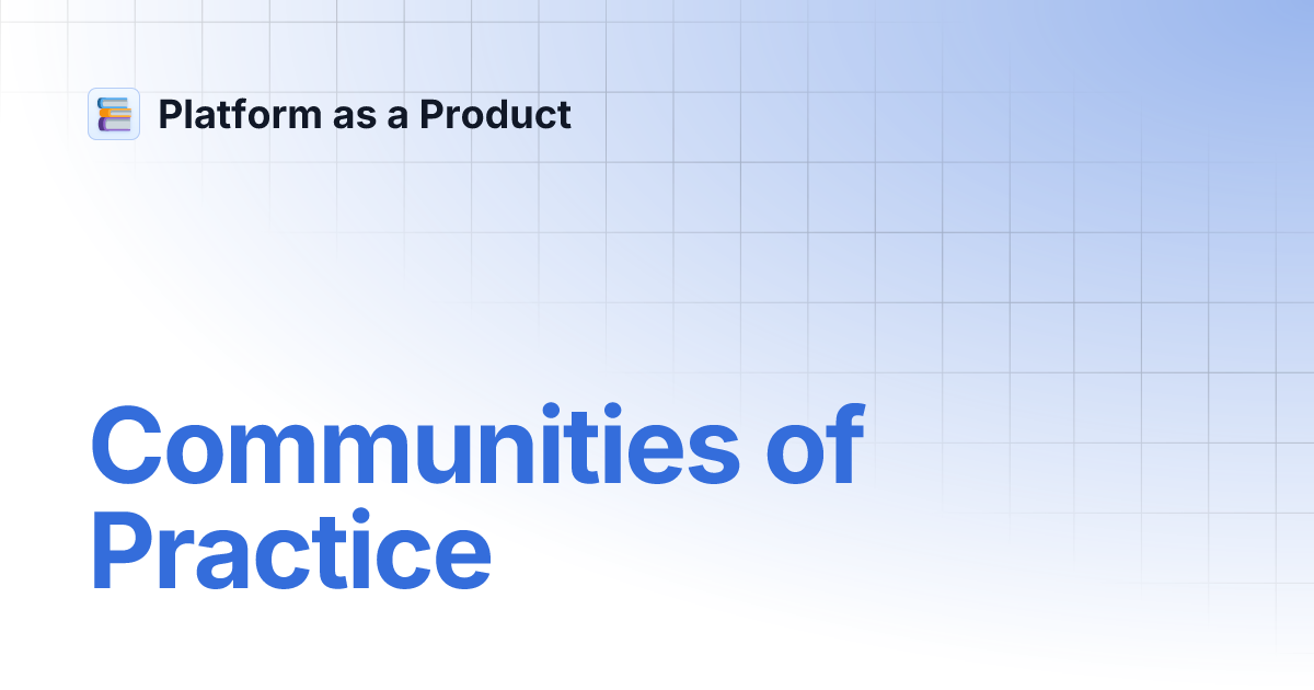 Communities of Practice | Platform as a Product